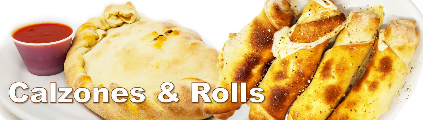 CALZONES & ROLLS - All calzones have cheese and are served with a warm ...